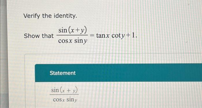 Solved Verify the identity. Show that sin(x+y) cosx siny | Chegg.com Solved Verify the identity. Show that sin(x+y) cosx siny | Chegg.com