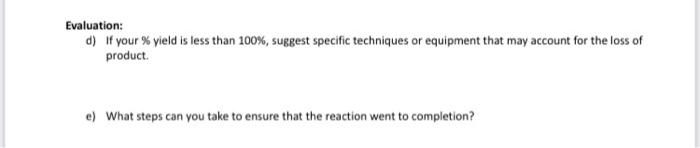 Solved Evaluation: d) If your % yield is less than 100%, | Chegg.com