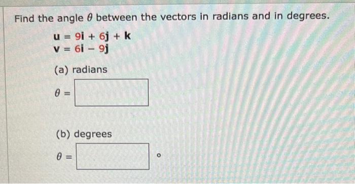 Solved Find the angle θ between the vectors in radians and | Chegg.com