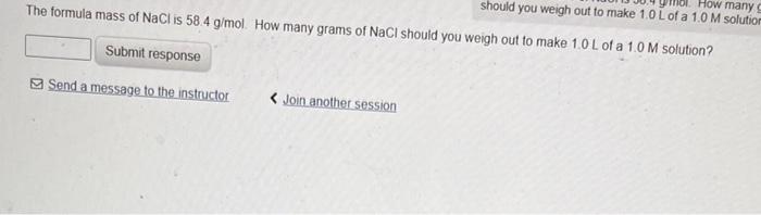 [Solved]: i need help!l The formula mass of NaCl is 58.4g/mo