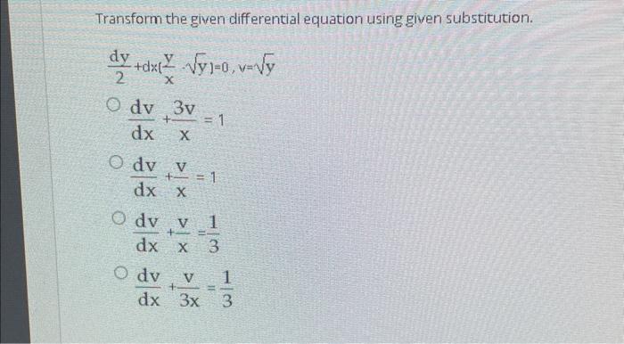 Solved Transform the given differential equation using given | Chegg.com