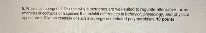 Solved 5. What is a supergene? Discuss why supergenes are | Chegg.com