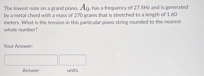 Solved The lowest note on a grand piano, A0, has a frequency | Chegg.com