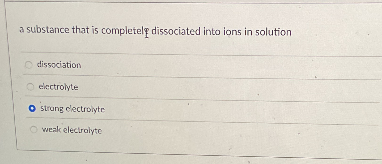 Solved a substance that is completely dissociated into ions | Chegg.com