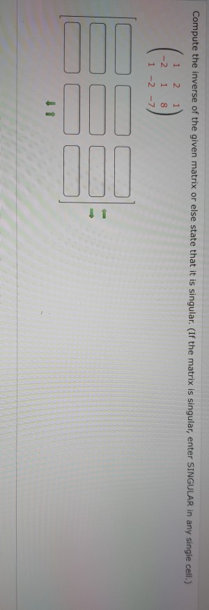 Solved Compute the inverse of the given matrix or else state | Chegg.com