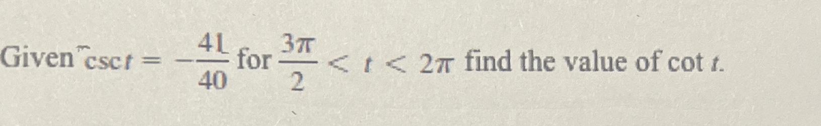 Solved Given csct=-4140 ﻿for cott3π2 ﻿find the value of cott | Chegg.com