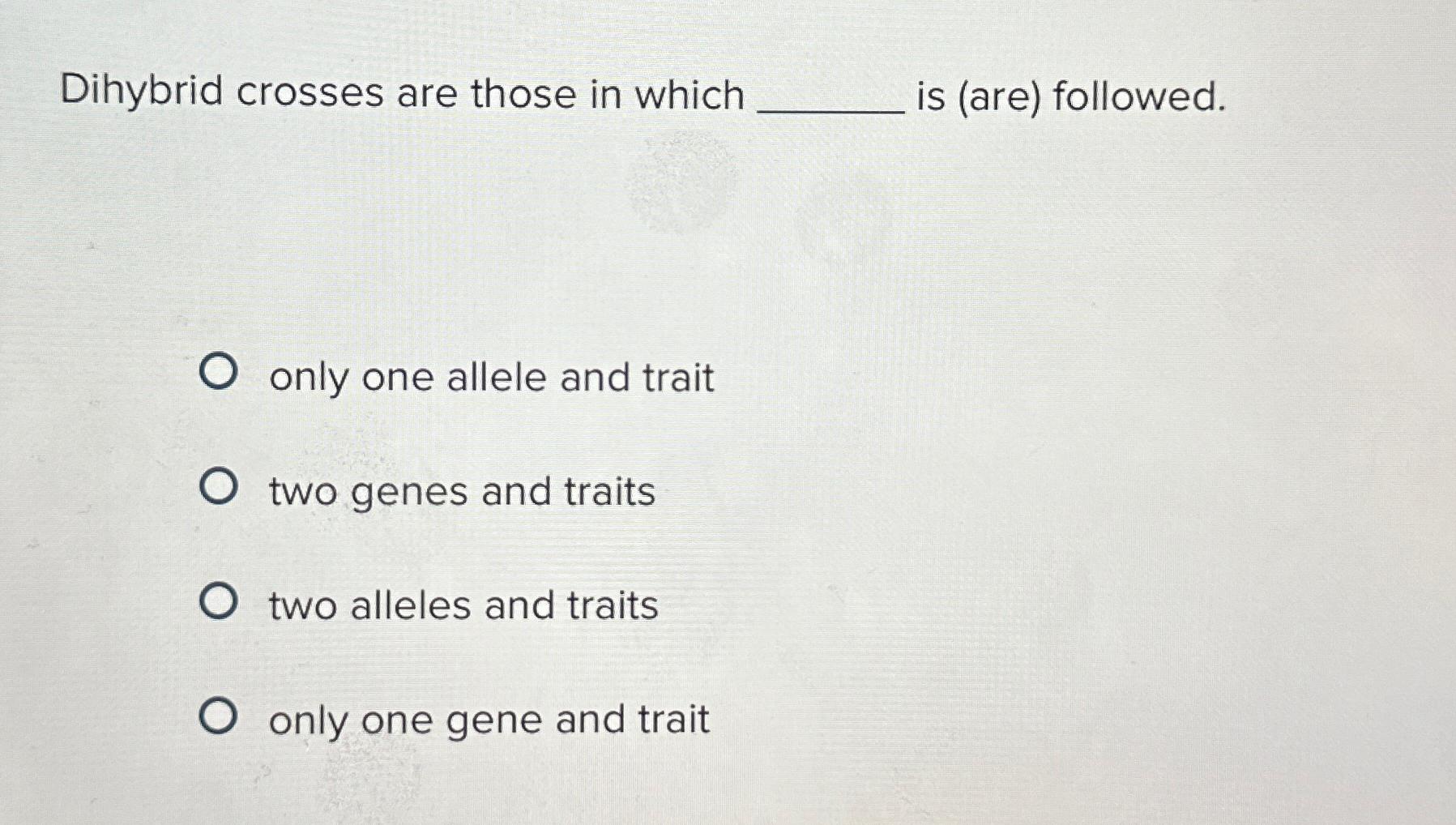 Solved Dihybrid crosses are those in which is (are) | Chegg.com