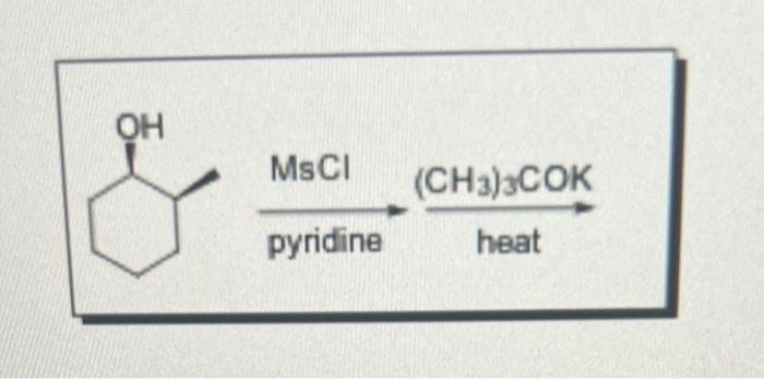 Solved pyridine MsCl heat (CH3)3COK | Chegg.com