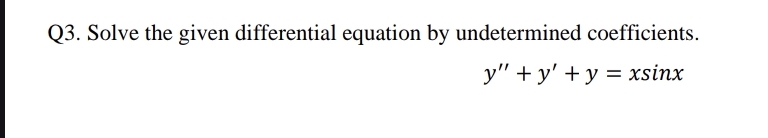 Solved Q3. ﻿Solve the given differential equation by | Chegg.com