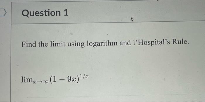Solved Find the limit using logarithm and l'Hospital's Rule. | Chegg.com