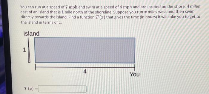Solved You can run at a speed of 7 mph and swim at a speed | Chegg.com
