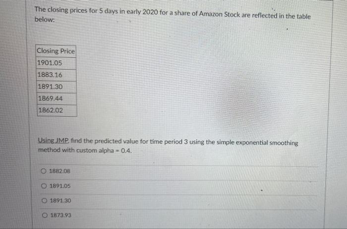 Solved The closing prices for 5 days in early 2020 for a | Chegg.com