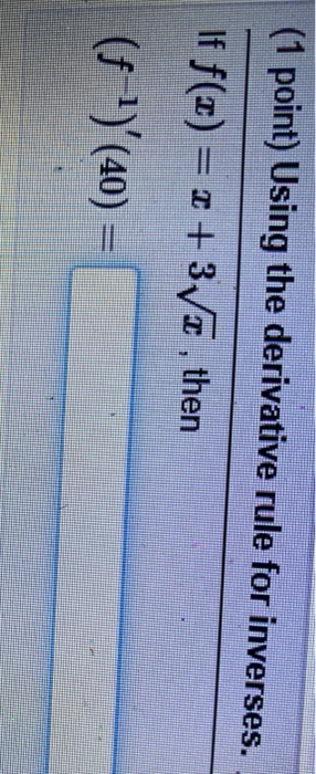 Solved (1 point) Using the derivative rule for inverses. If | Chegg.com