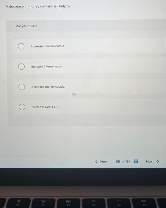 Solved A Decrease In Money Demand Is Likely To Multiple Chegg