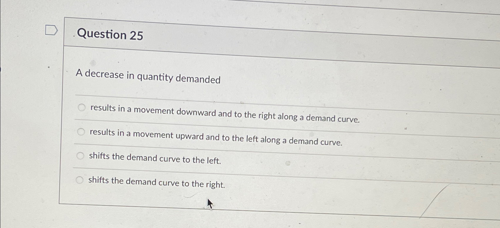 Solved Question 25A decrease in quantity demandedresults in | Chegg.com