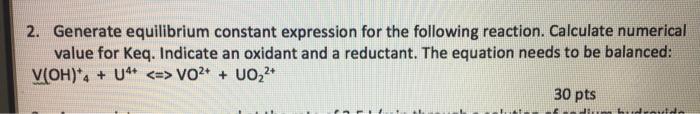 Solved 2. Generate equilibrium constant expression for the | Chegg.com