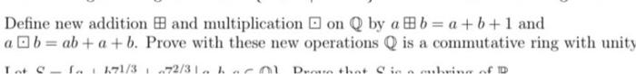 Solved Define new addition 田 and multiplication on Q by a | Chegg.com