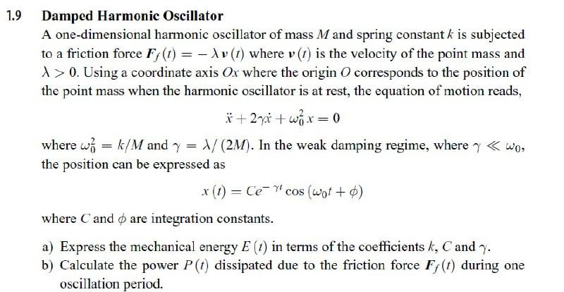 Solved 1.9 Damped Harmonic Oscillator A one-dimensional | Chegg.com