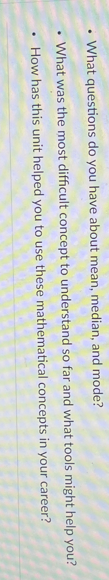 Solved What questions do you have about mean, median, and | Chegg.com