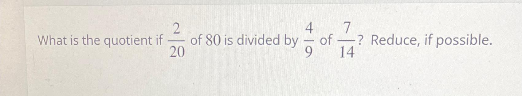 Solved What is the quotient if 220 ﻿of 80 ﻿is divided by 49 | Chegg.com