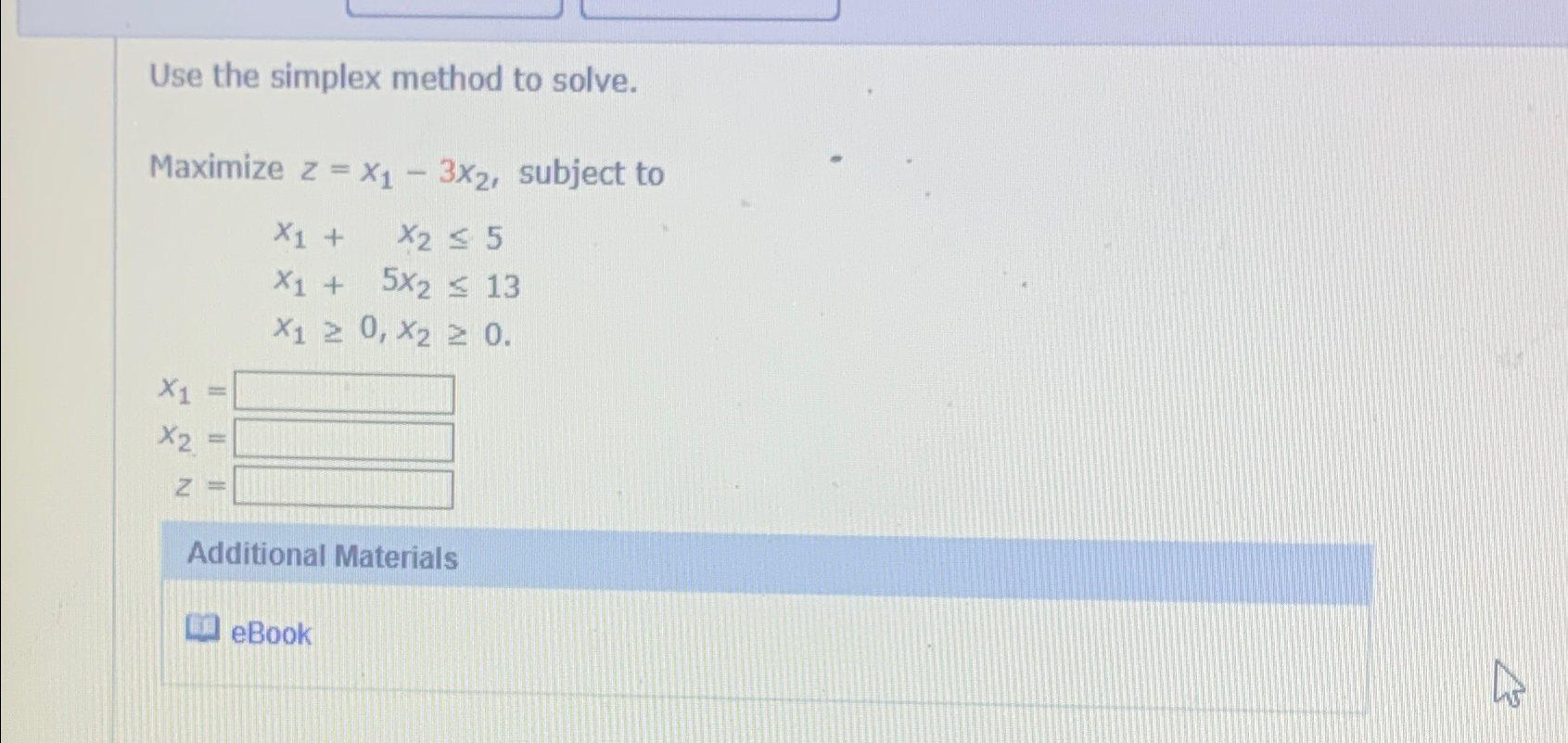 Solved Use the simplex method to solve.Maximize z=x1-3x2, | Chegg.com