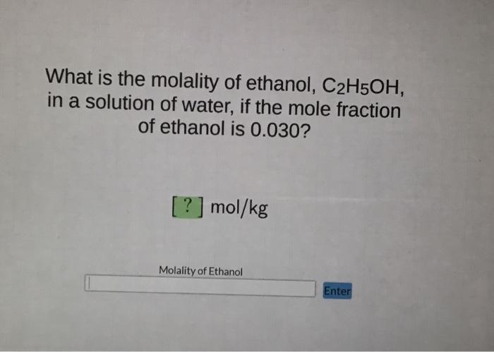 Solved What is the molality of ethanol, C2H5OH, in a | Chegg.com