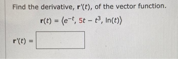 Solved Find the derivative, r′(t), of the vector function. | Chegg.com