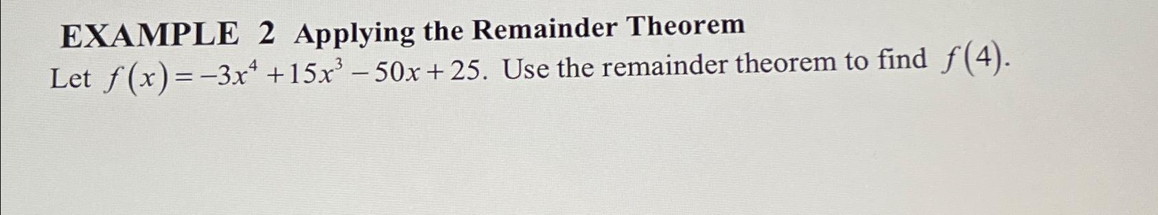 Solved EXAMPLE 2 ﻿Applying the Remainder TheoremLet | Chegg.com