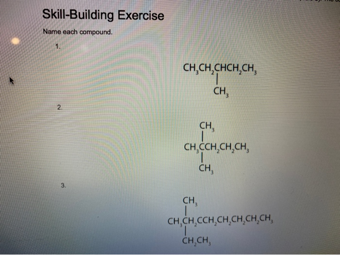 Solved Skill-Building Exercise Name each compound. 1 CH,CH, | Chegg.com