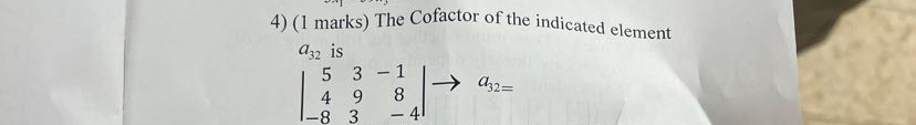 Solved The Cofactor of the indicated element a32 | Chegg.com