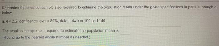 Solved Determine the smallest sample size required to | Chegg.com