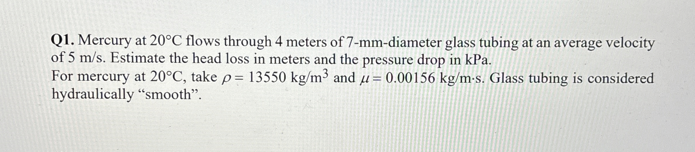 Solved Q1. ﻿Mercury at 20°C ﻿flows through 4 ﻿meters of | Chegg.com