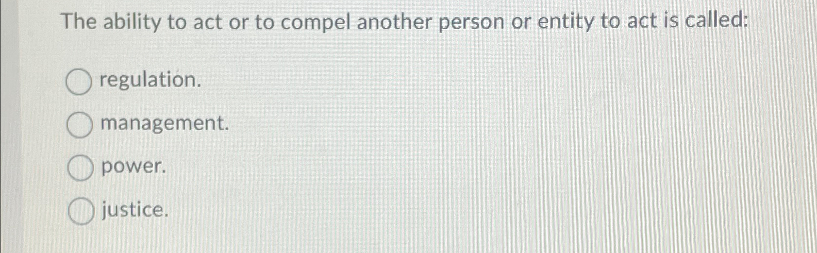 Solved The ability to act or to compel another person or | Chegg.com