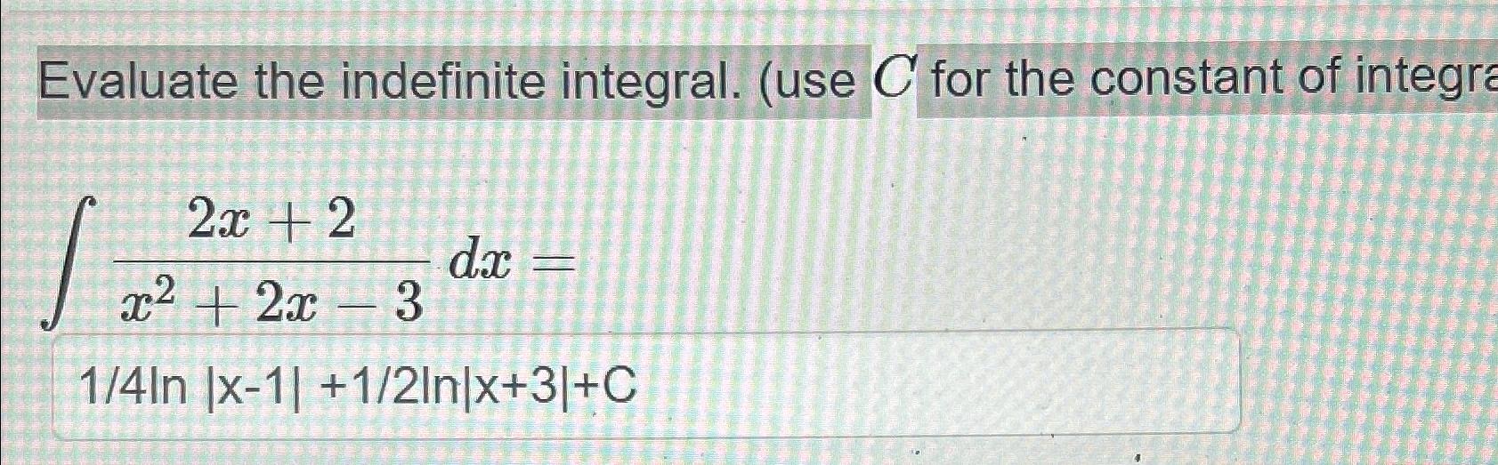 Solved Evaluate the indefinite integral. (use C ﻿for the | Chegg.com