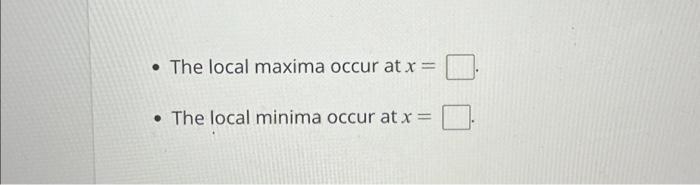 Solved Determine where the local maxima and minima occur on | Chegg.com