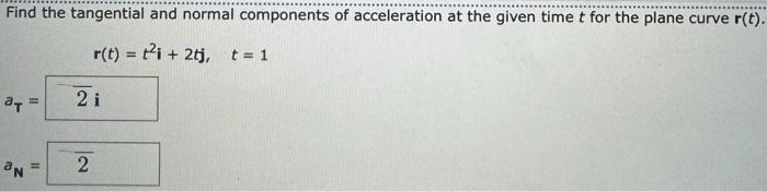 Solved Find the tangential and normal components of | Chegg.com