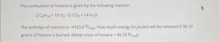 Solved The combustion of hexane is given by the following | Chegg.com