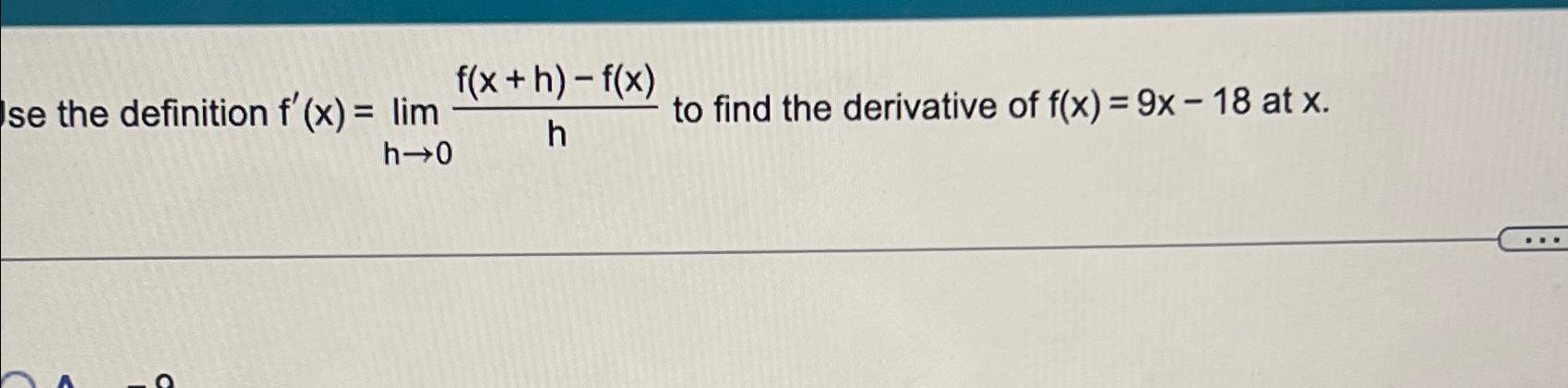 Solved se the definition f'(x)=limh→0f(x+h)-f(x)h ﻿to find | Chegg.com