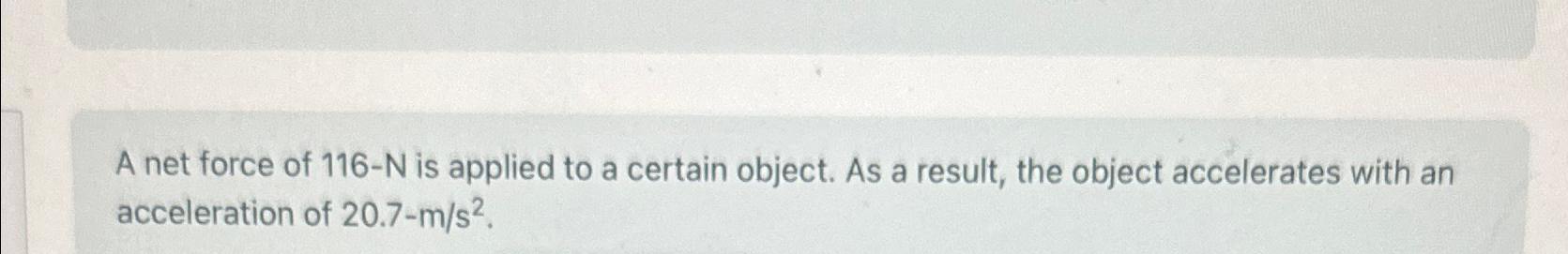A net force of 116-N ﻿is applied to a certain object. | Chegg.com
