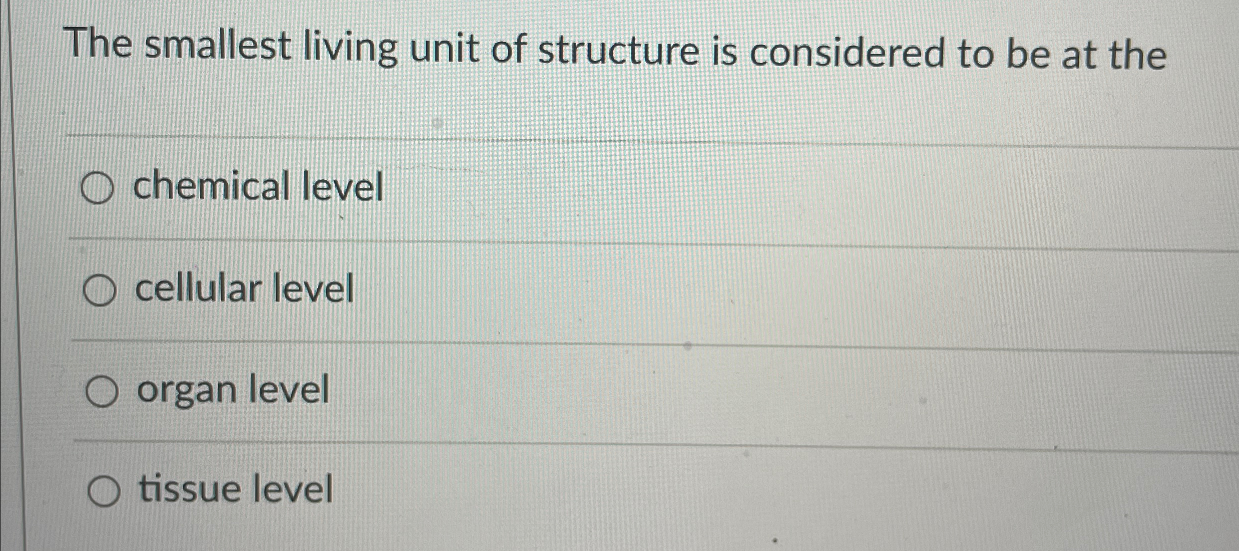 Solved The smallest living unit of structure is considered | Chegg.com
