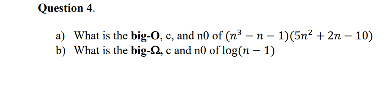 Solved Question 4.a) ﻿What is the big-O, ﻿c, ﻿and n0 ﻿of | Chegg.com