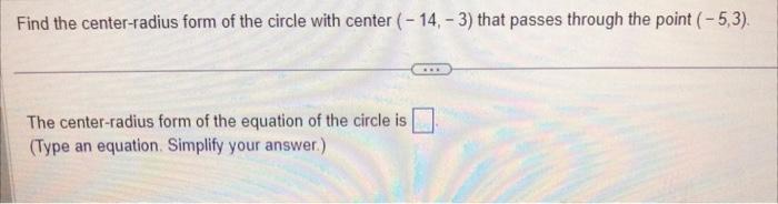Solved Find the center-radius form of the circle with center | Chegg.com