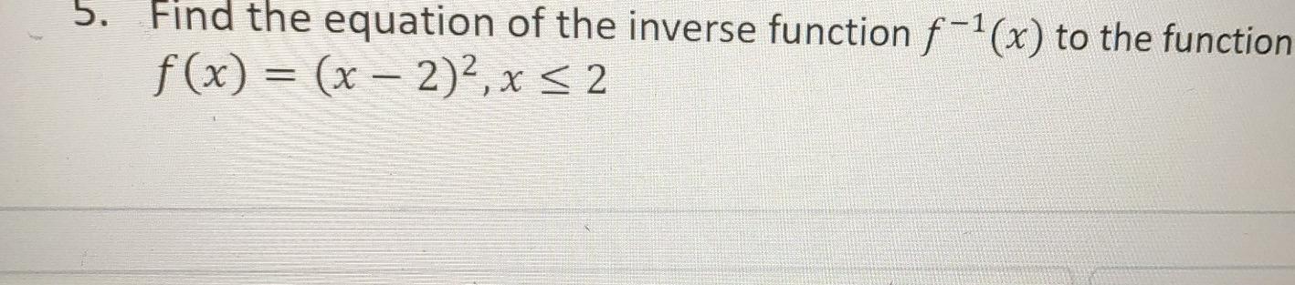 Solved 5 Find The Equation Of The Inverse Function F 1 X