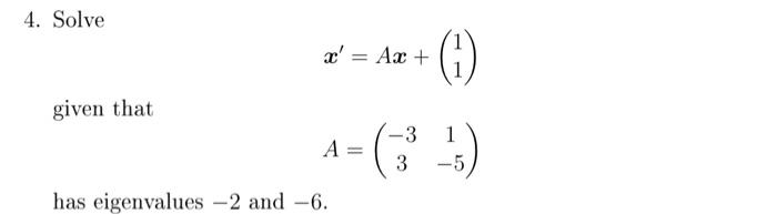Solved 4. Solve x′=Ax+(11) given that A=(−331−5) has | Chegg.com
