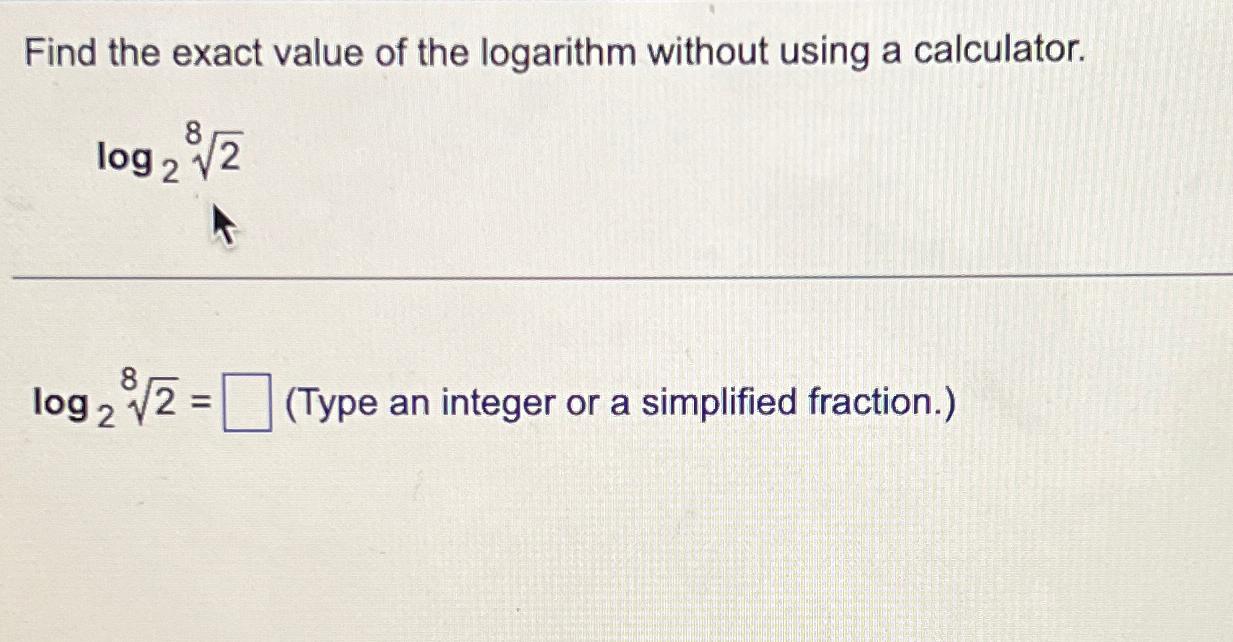 Solved Find the exact value of the logarithm without using a | Chegg.com
