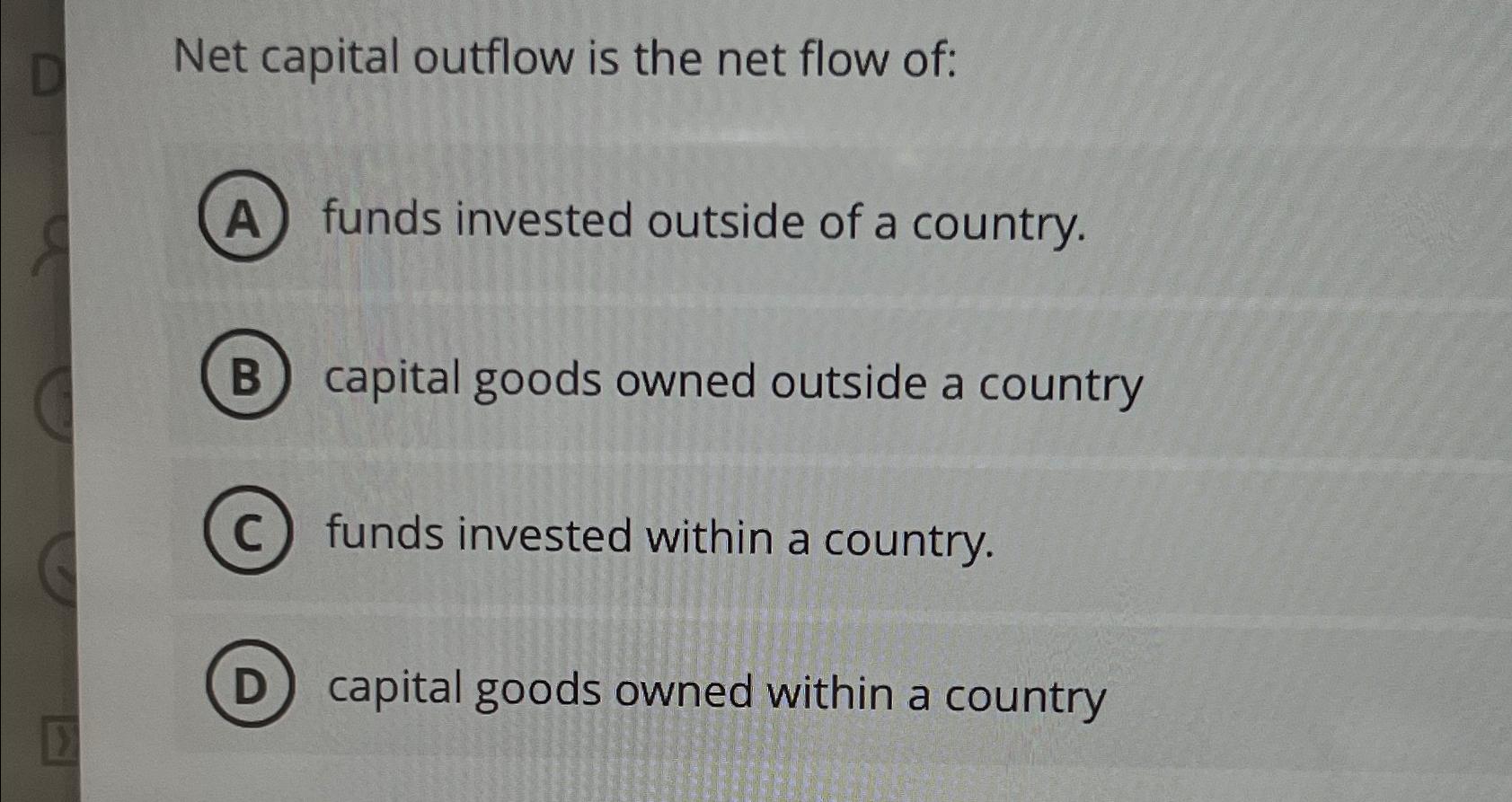 Solved Net capital outflow is the net flow of:funds invested | Chegg.com
