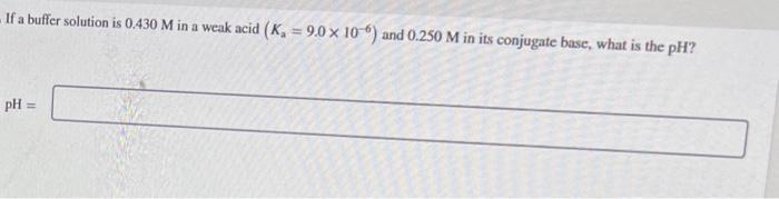 Solved If a buffer solution is 0.430M in a weak acid | Chegg.com