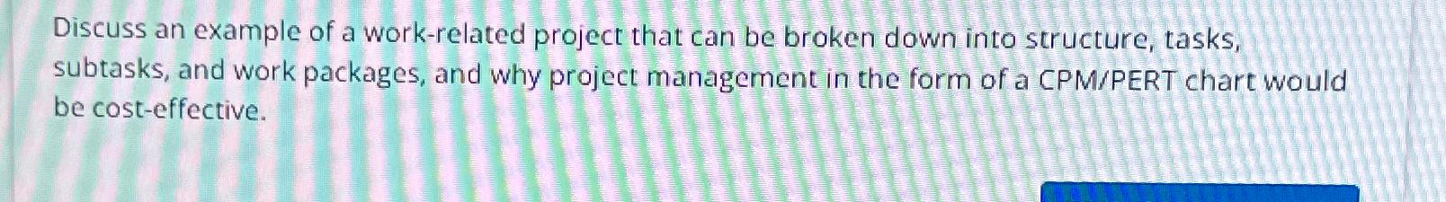 Solved Discuss an example of a work-related project that can | Chegg.com