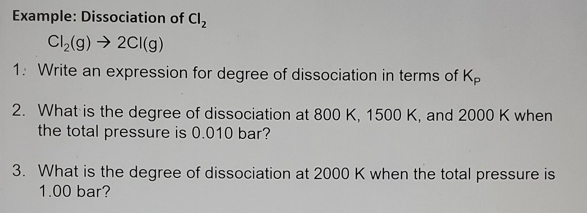 Solved Example: Dissociation of Cl2 Cl2( g)→2Cl(g) 1: Write | Chegg.com