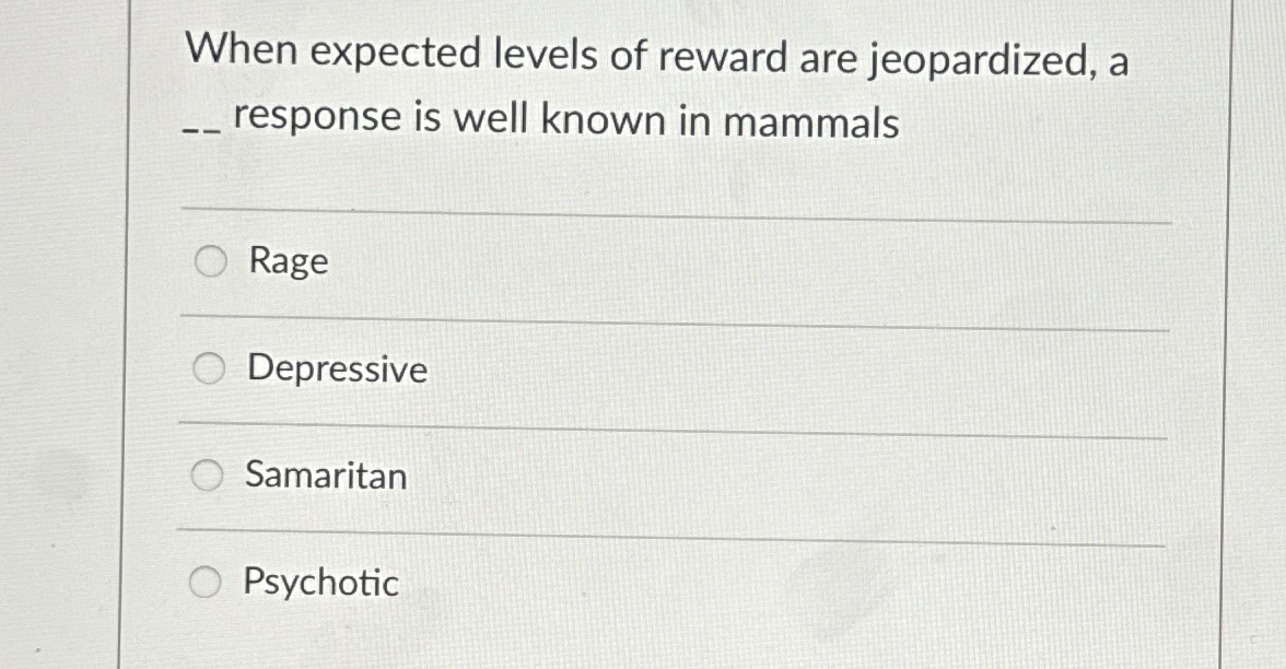 Solved When expected levels of reward are jeopardized, a | Chegg.com